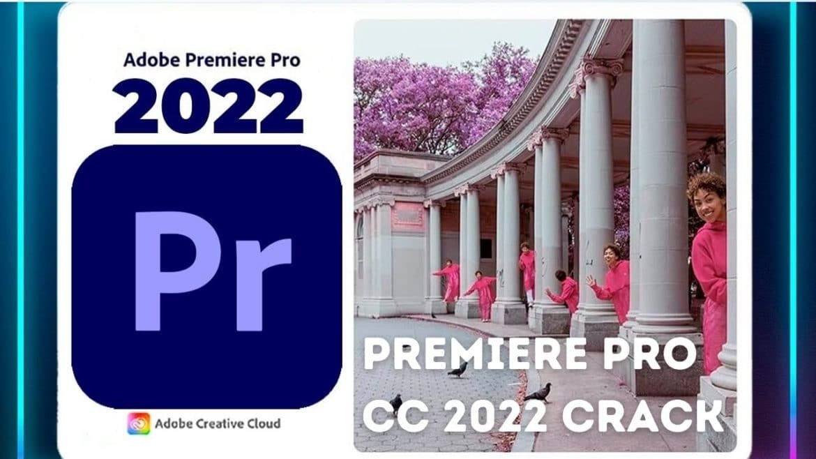 Télécharger Première pro cc 2022 Crack Windows & Mac